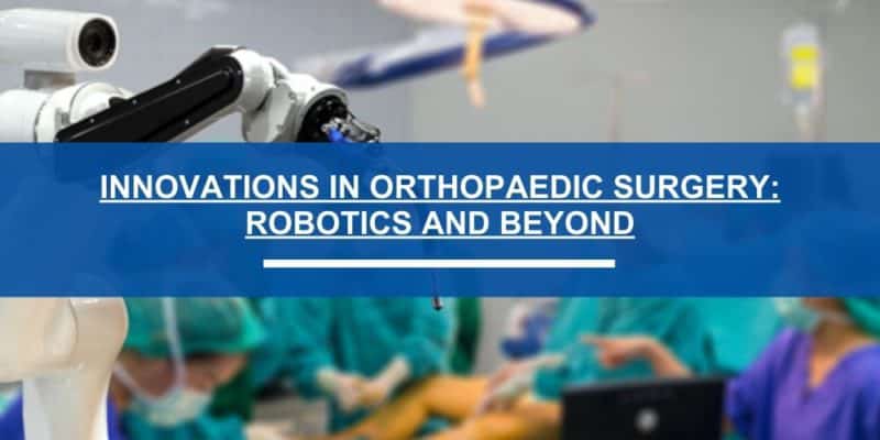 Innovations in Orthopaedic Surgery: Robotics and Beyond - City ...