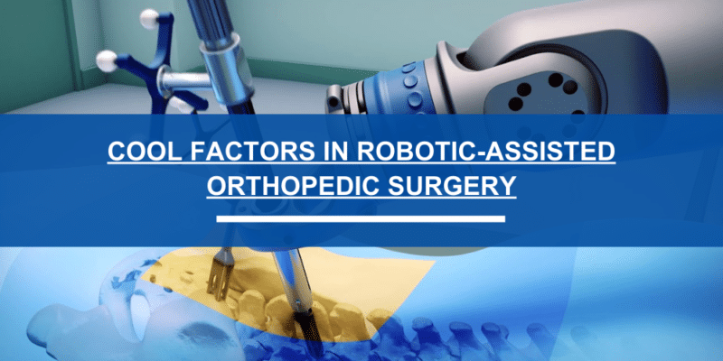 Cool Factors in Robotic-Assisted Orthopedic Surgery - City Orthopaedics ...