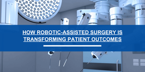 How Robotic-Assisted Surgery is Transforming Patient Outcomes - City ...