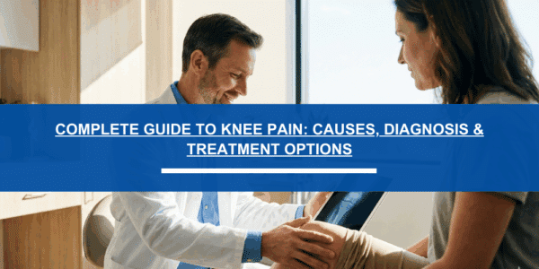 Complete Guide to Knee Pain: Causes, Diagnosis & Treatment Options ...